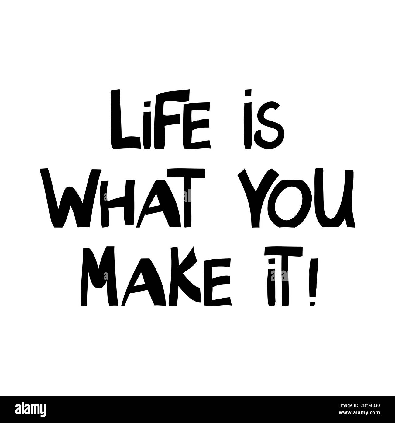 Life is what you make it. Motivation quote. Cute hand drawn lettering ...