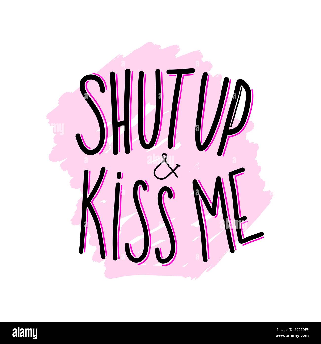 Shut ur and Kiss me hand lettering text. Romantic background. Greeting ...