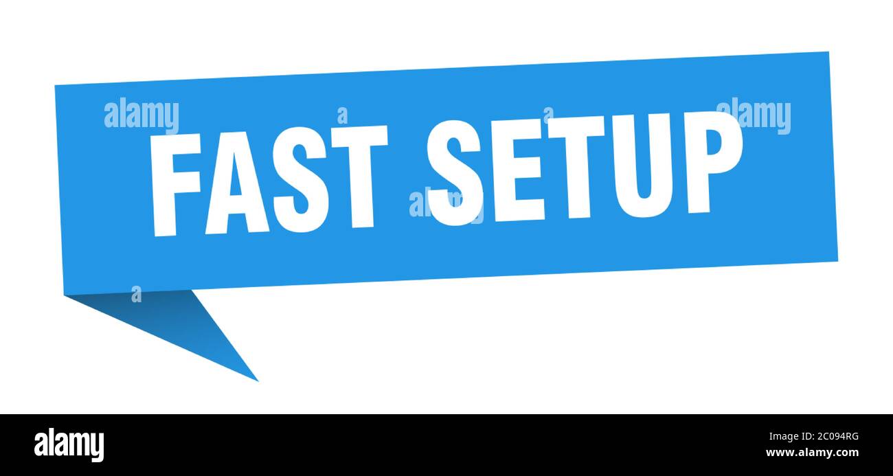 fast setup banner. fast setup speech bubble. fast setup sign Stock ...