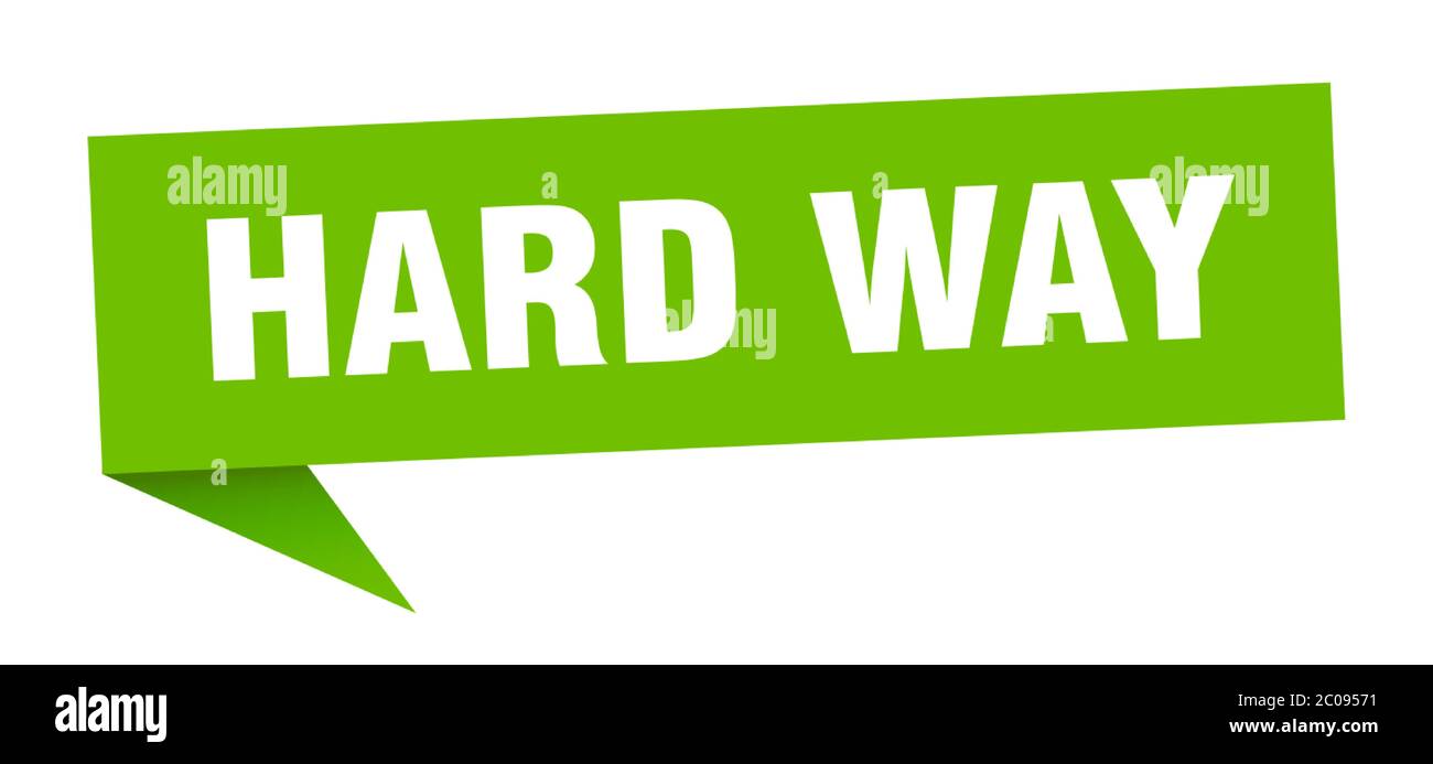 hard way banner. hard way speech bubble. hard way sign Stock Vector ...