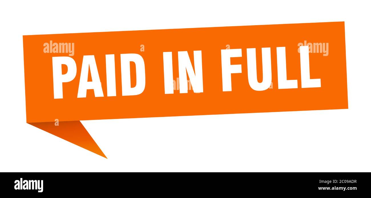 paid in full banner. paid in full speech bubble. paid in full sign ...