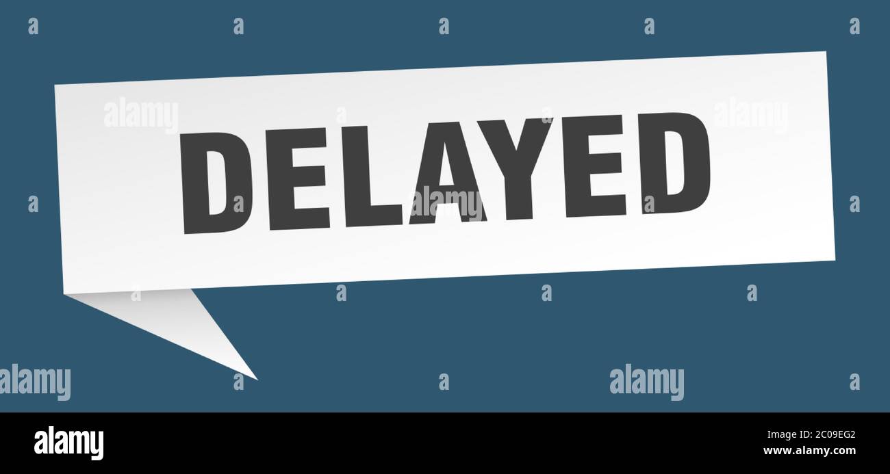 delayed banner. delayed speech bubble. delayed sign Stock Vector Image ...