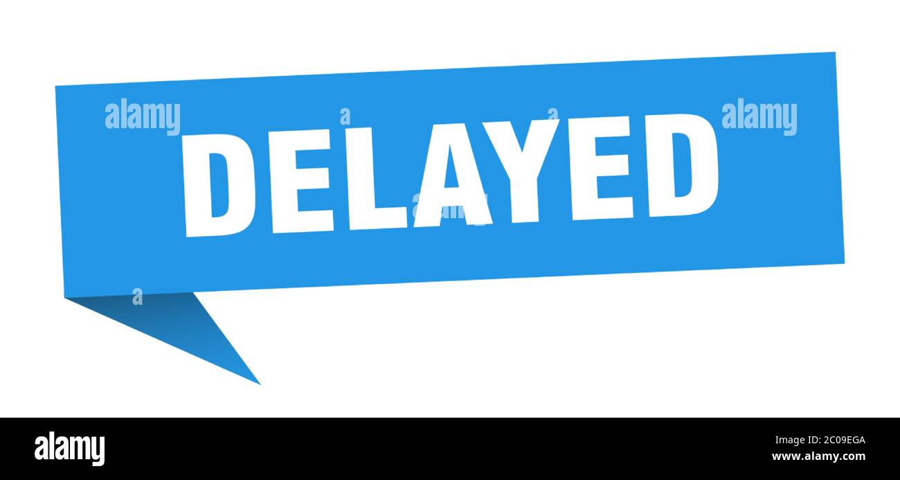delayed banner. delayed speech bubble. delayed sign Stock Vector Image ...