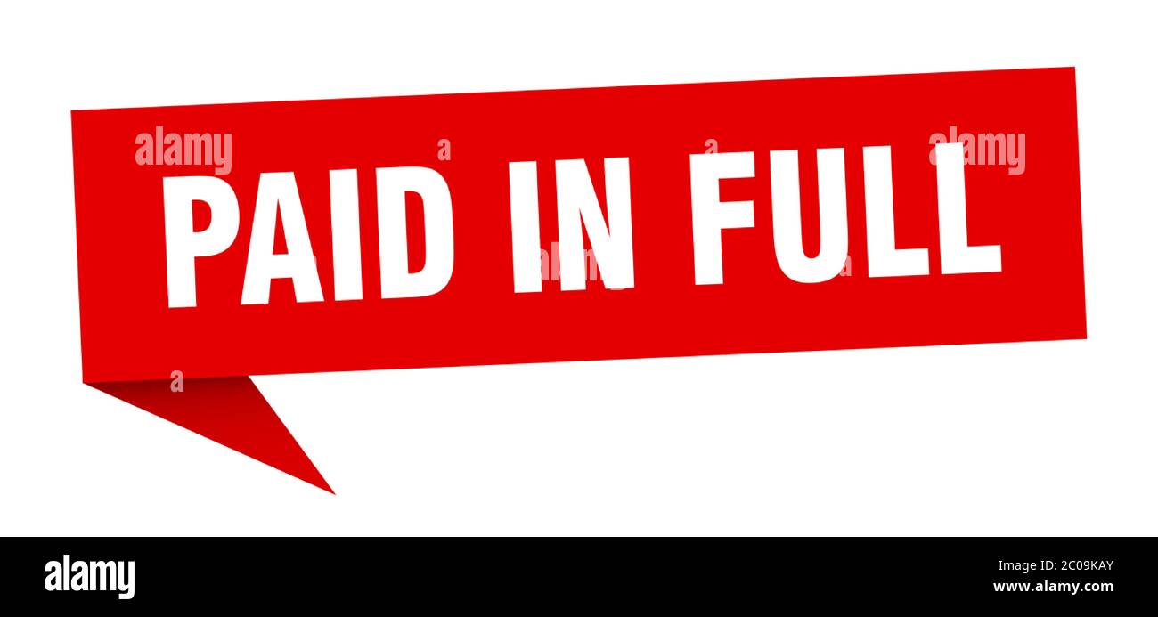 paid in full banner. paid in full speech bubble. paid in full sign ...