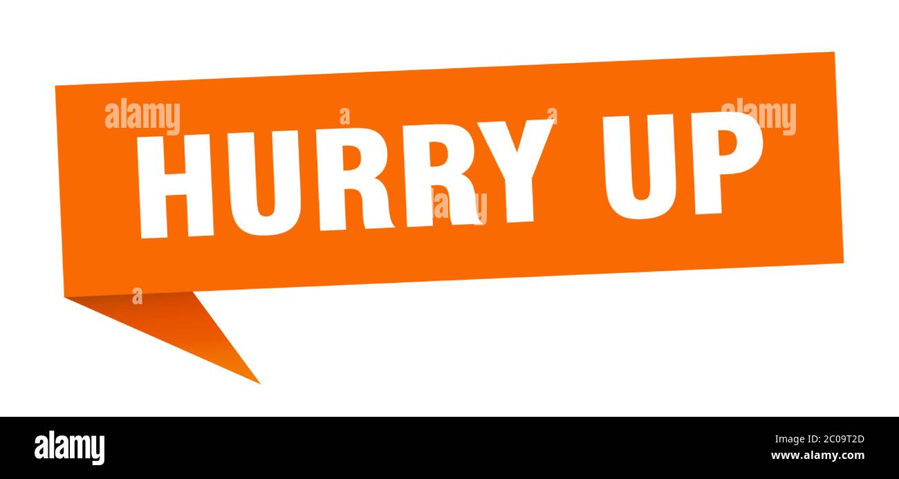 hurry up banner. hurry up speech bubble. hurry up sign Stock Vector ...