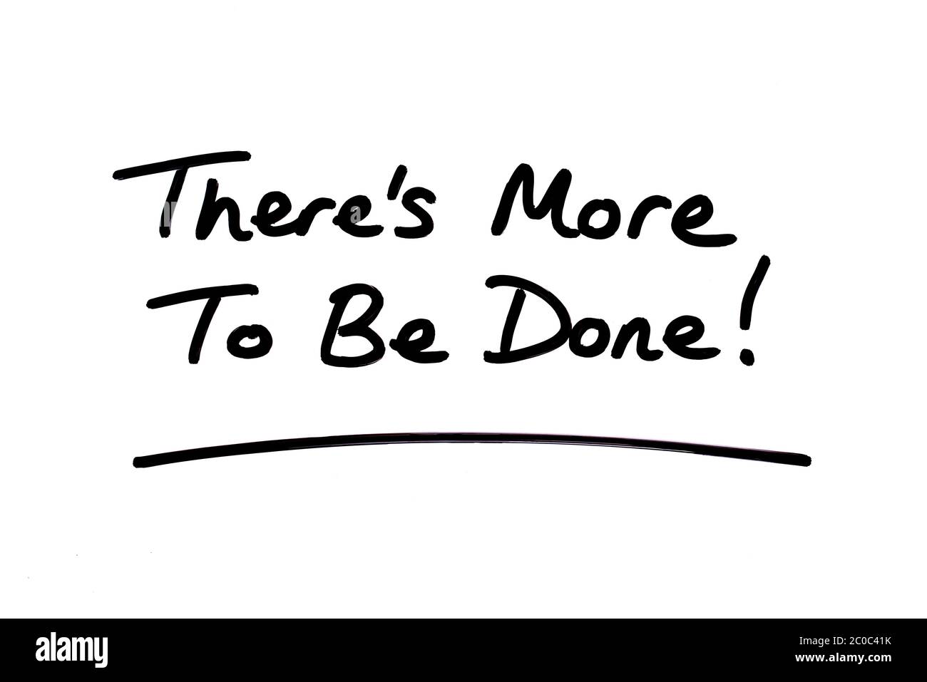 Theres More to Be Done! handwritten on a white background Stock Photo ...