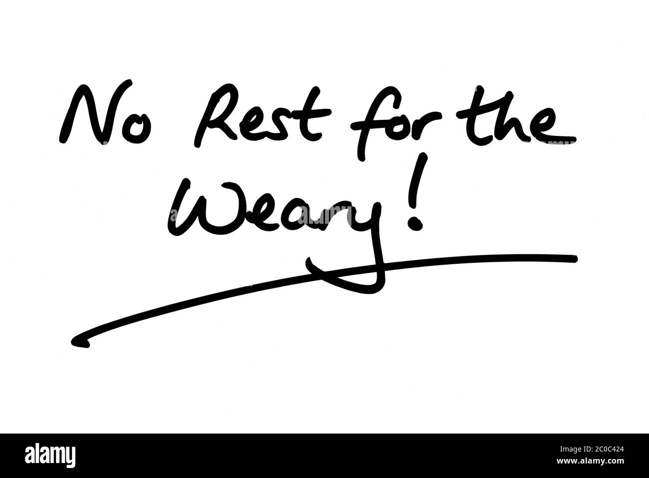 No Rest for the Weary! handwritten on a white background Stock Photo ...