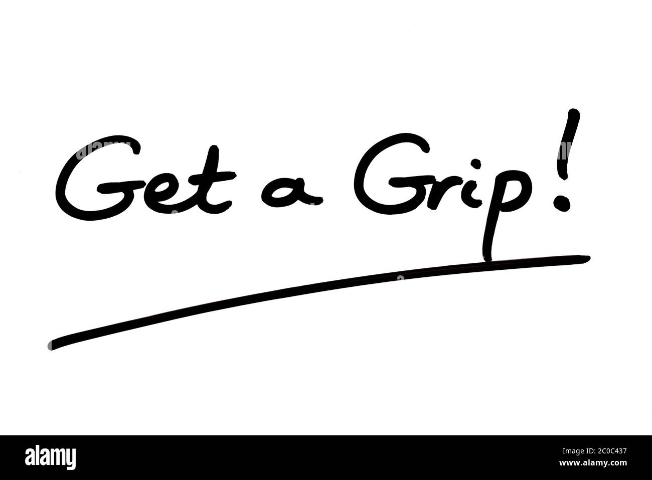 Get a Grip! handwritten on a white background Stock Photo - Alamy