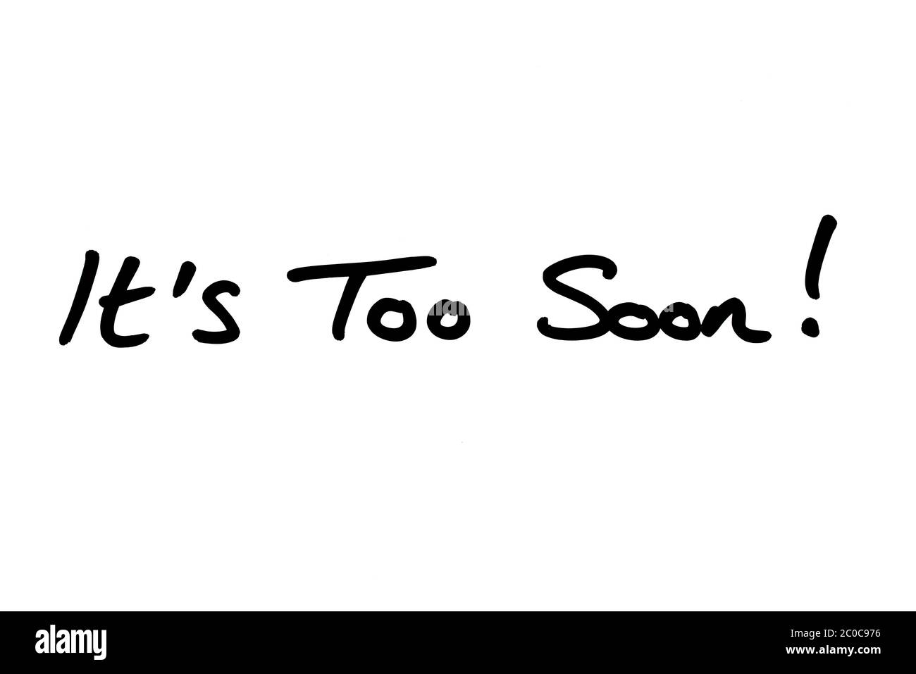 Its Too Soon! handwritten on a white background Stock Photo - Alamy