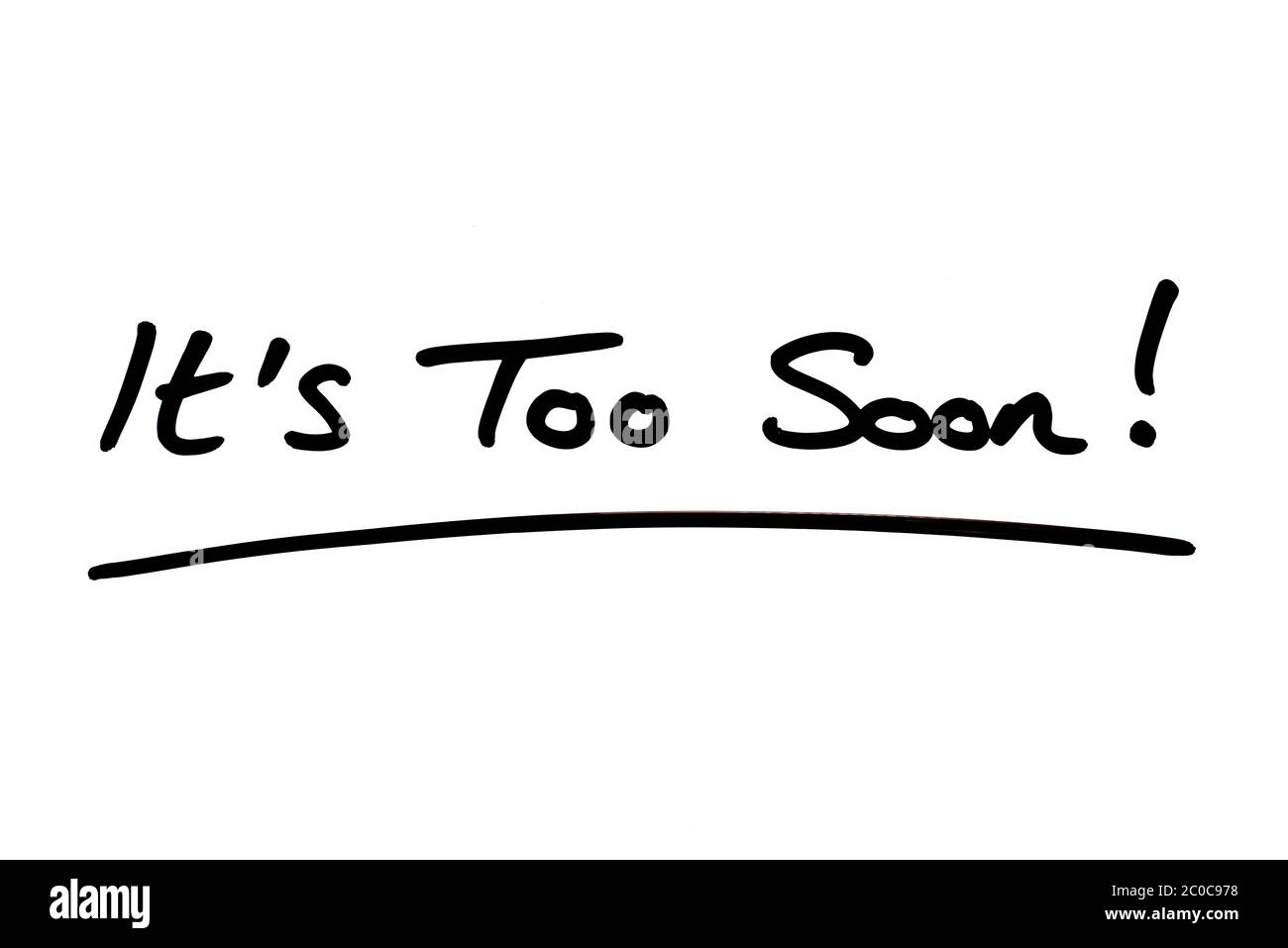 Its Too Soon! handwritten on a white background Stock Photo - Alamy