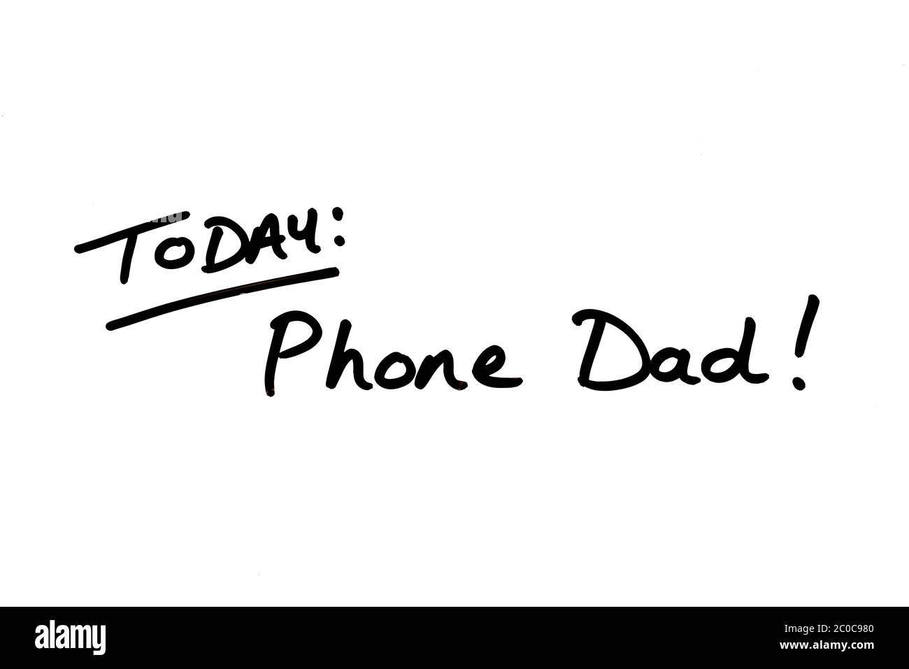 TODAY: Phone Dad! handwritten on a white background Stock Photo - Alamy
