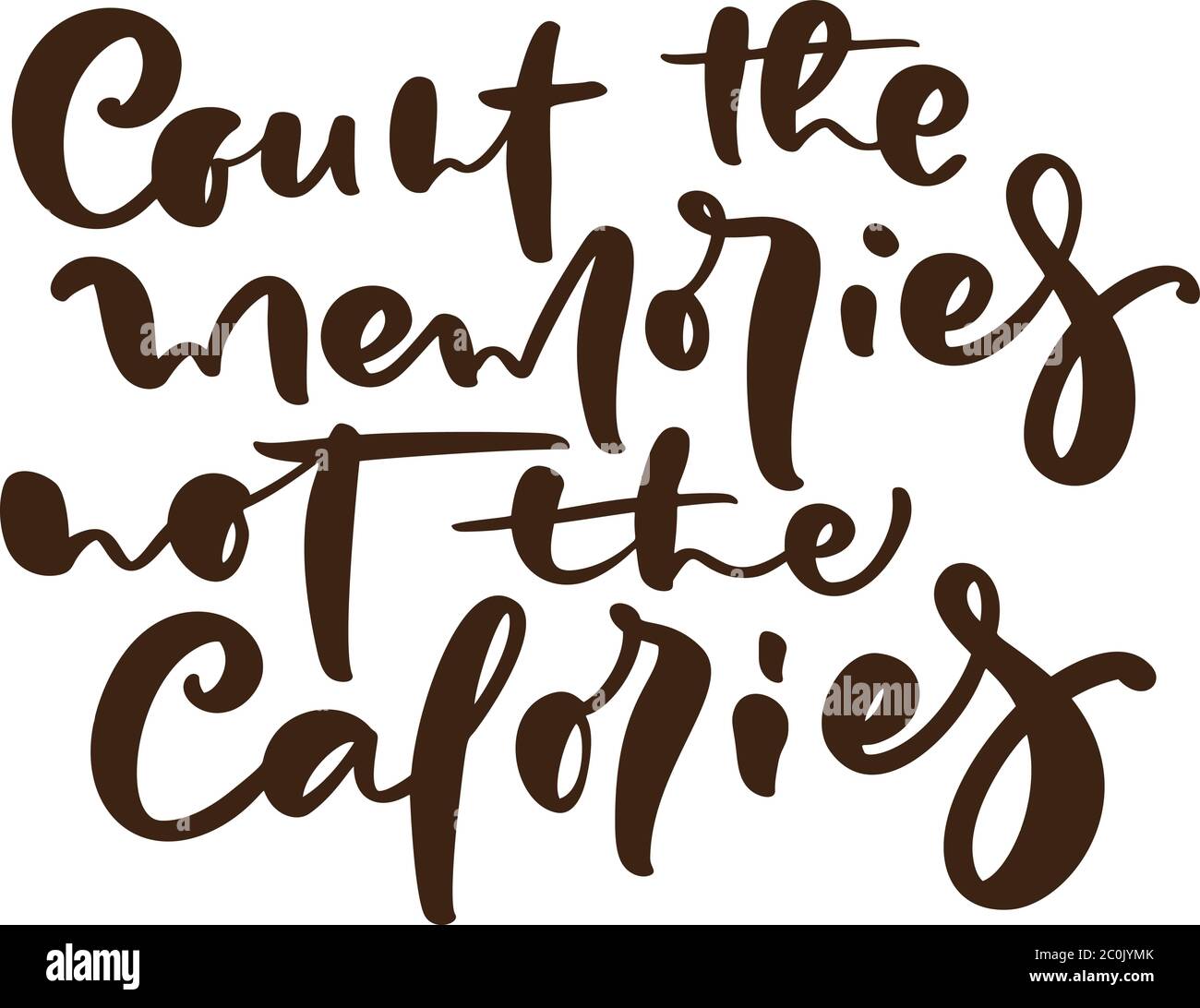 Count the memories not the Calories calligraphy lettering vector text ...