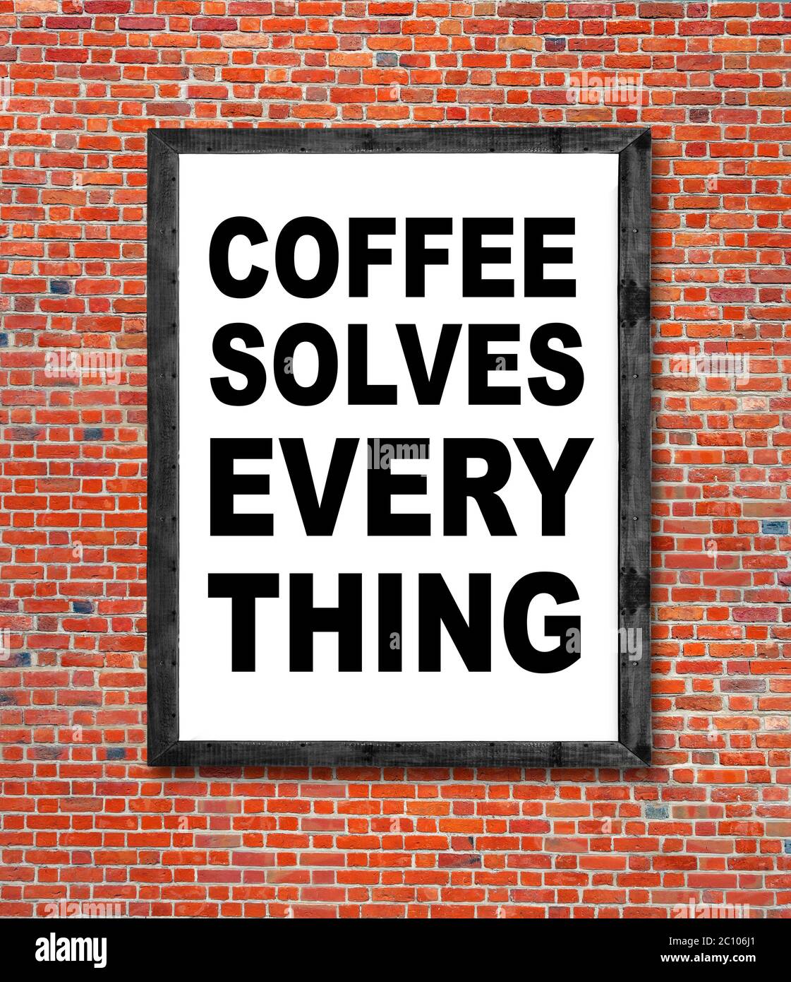 Coffee solves everything written in picture frame Stock Photo - Alamy