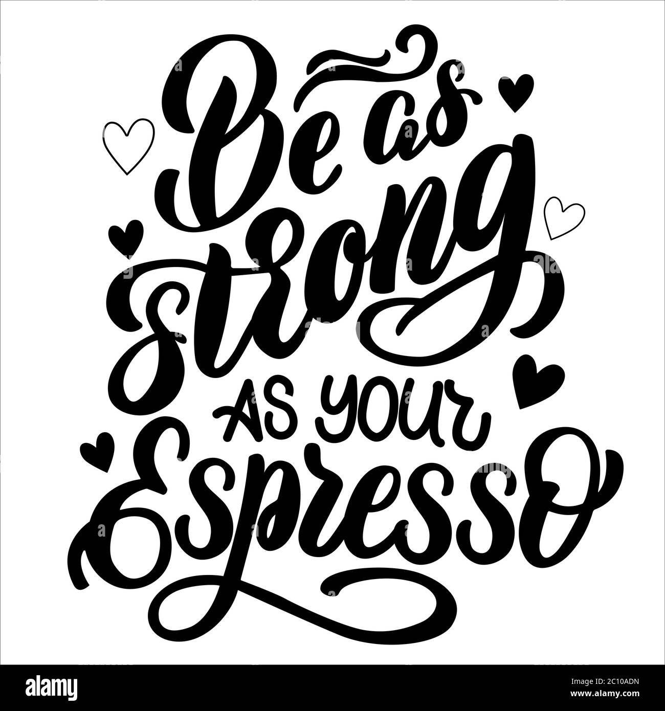 Image with the inscription - be as strong as your espresso - lettering ...