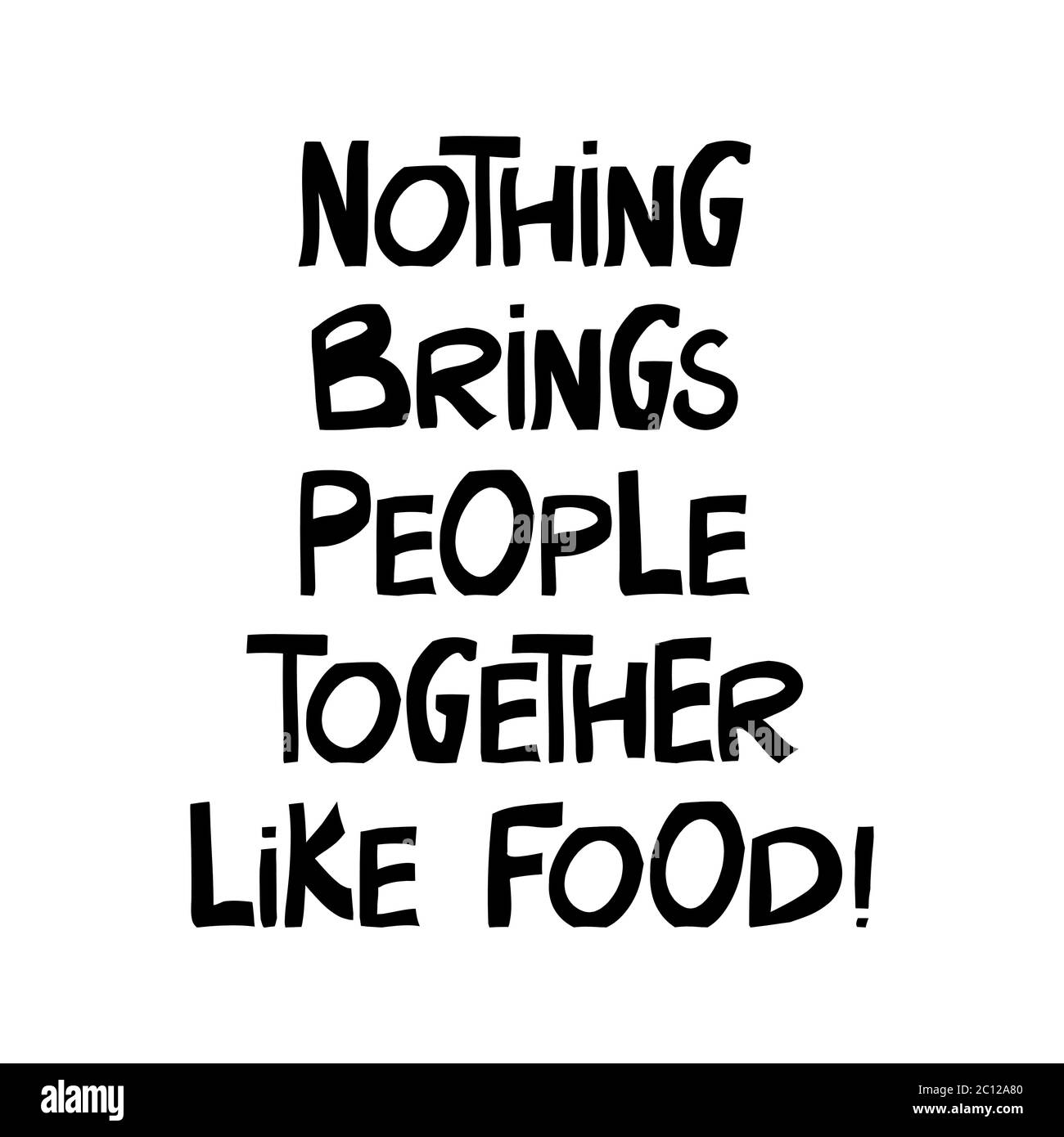 Nothing brings people together like food. Cute hand drawn lettering in ...