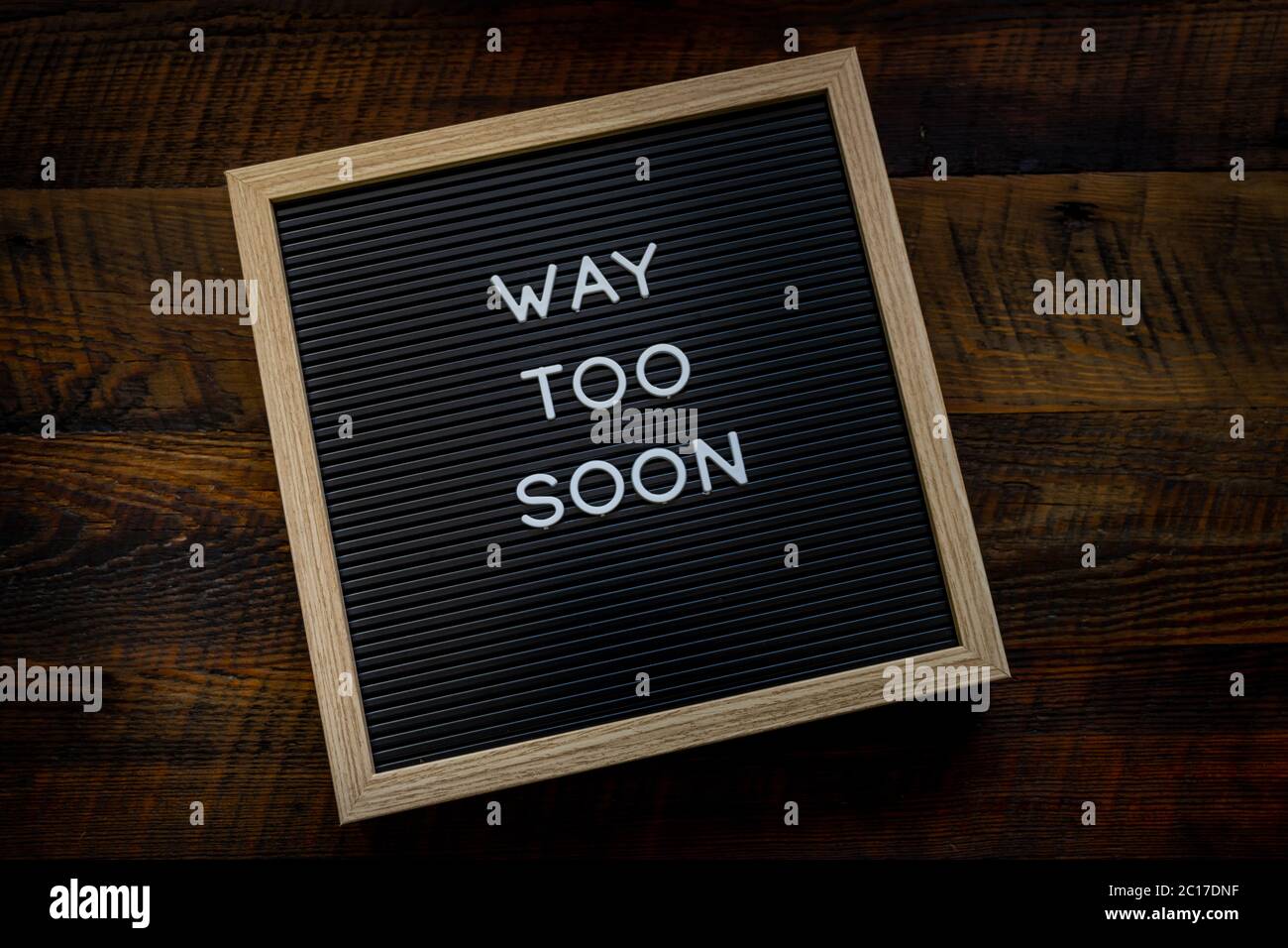 Way Too Soon Message on Letterboard on wooden background Stock Photo ...