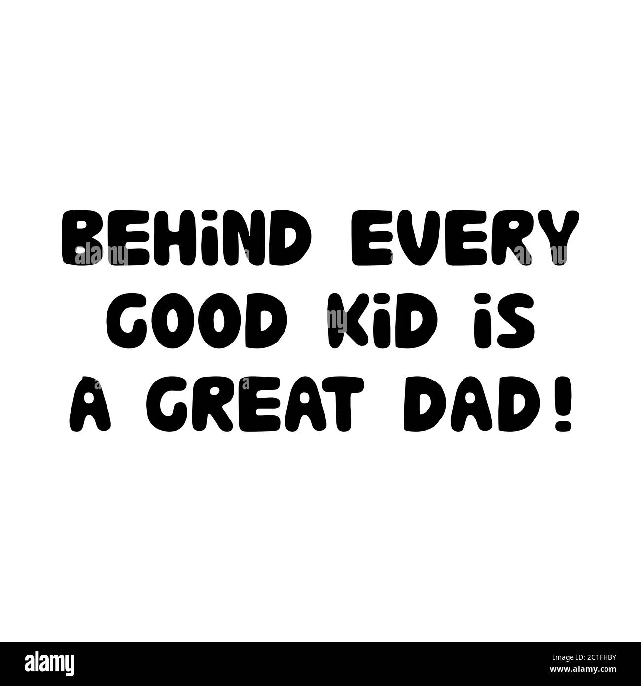 Behind every good kid is a great dad. Cute hand drawn bauble lettering ...
