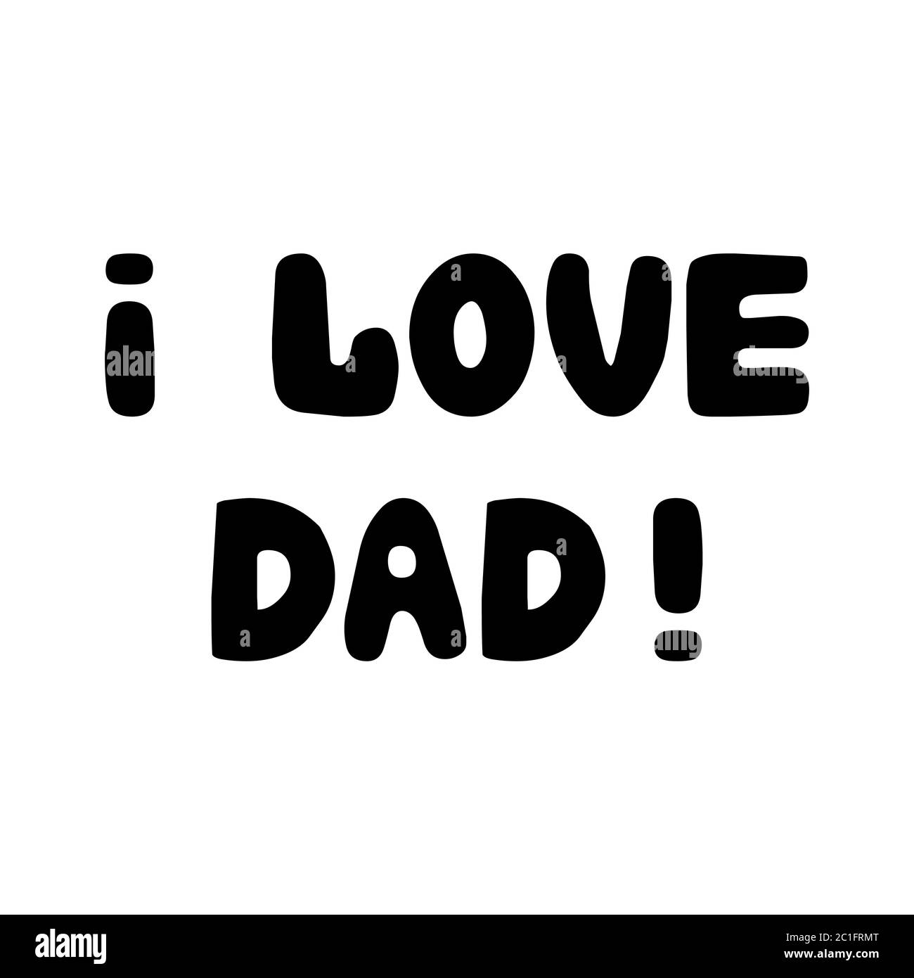 I love dad. Cute hand drawn bauble lettering. Isolated on white ...