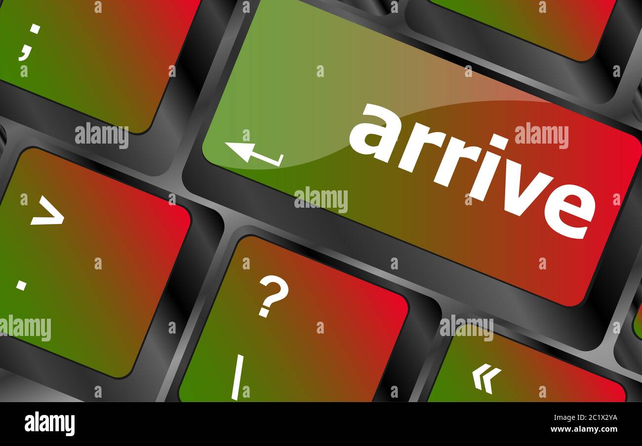 arrive word on keyboard key, notebook computer Stock Photo - Alamy