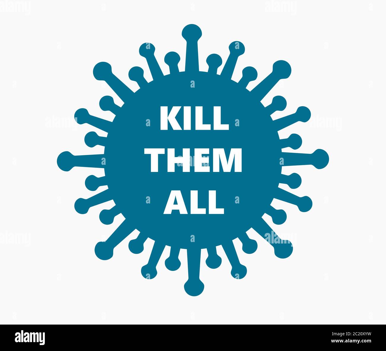 Coronavirus virus symbol concept. Kill them all. Vector illustration ...