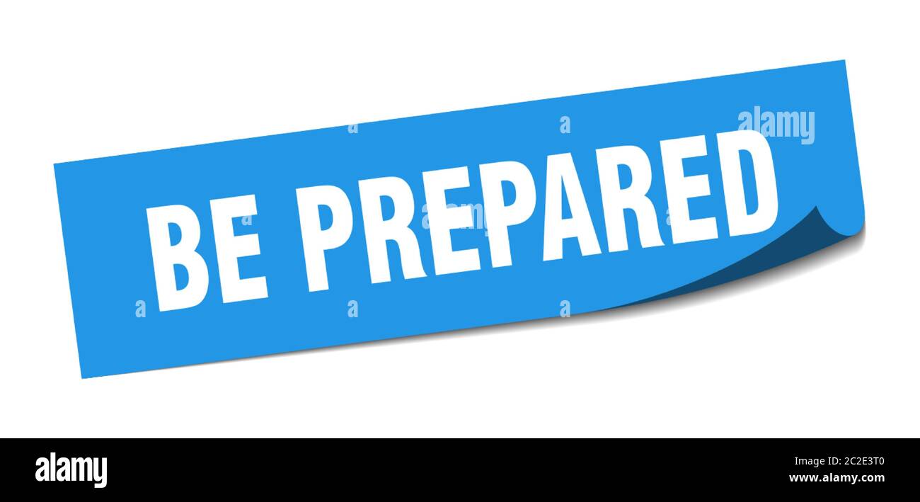 be prepared sticker. be prepared square isolated sign. be prepared ...