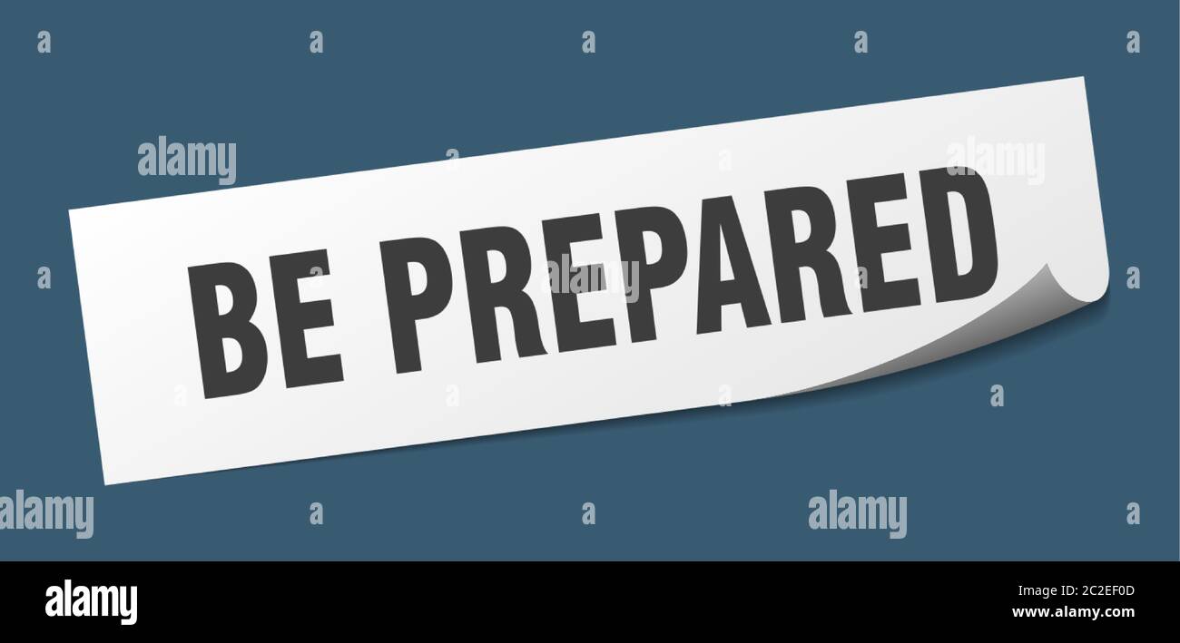 be prepared sticker. be prepared square isolated sign. be prepared ...