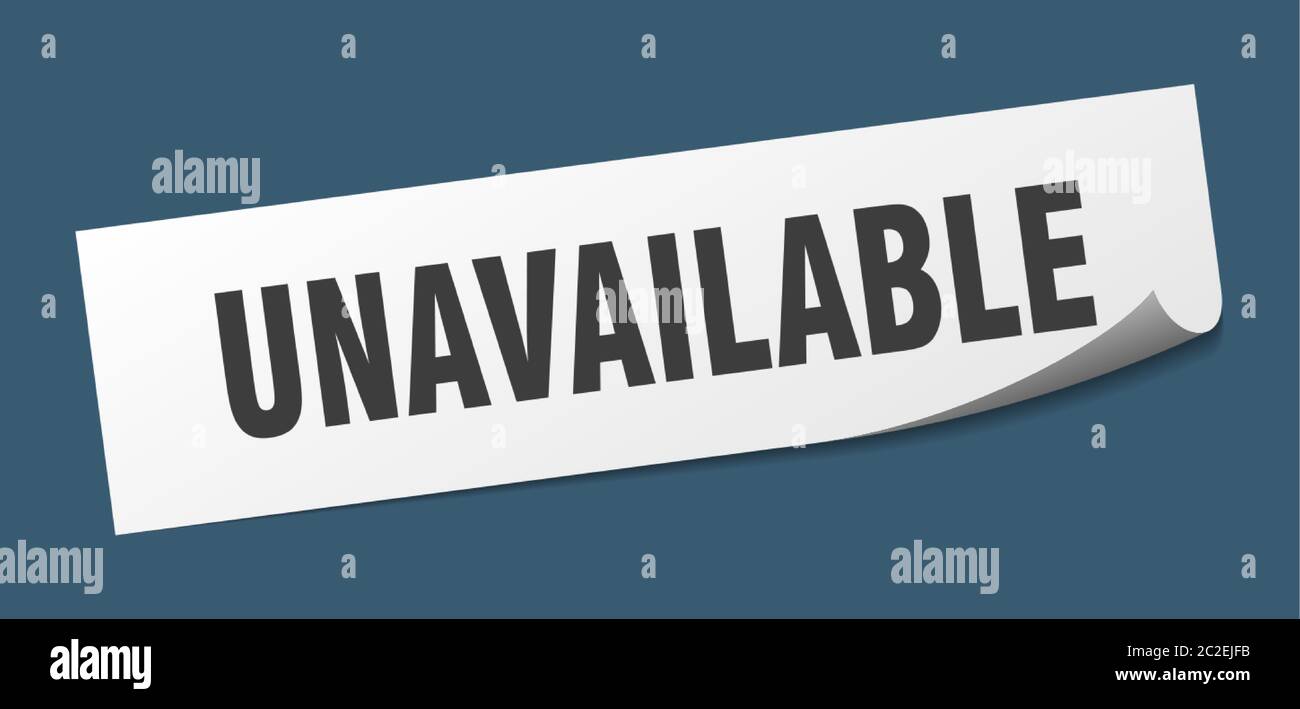 unavailable sticker. unavailable square isolated sign. unavailable ...