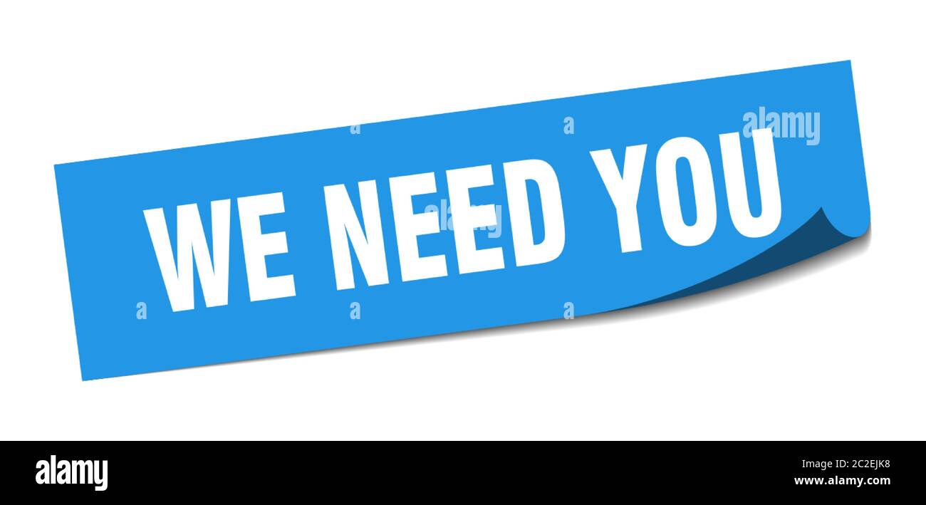 we need you sticker. we need you square isolated sign. we need you ...