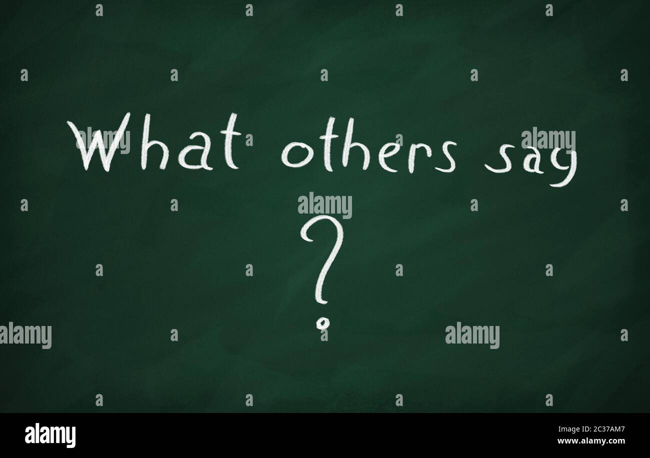 On the blackboard with chalk write What others say+ Stock Photo - Alamy