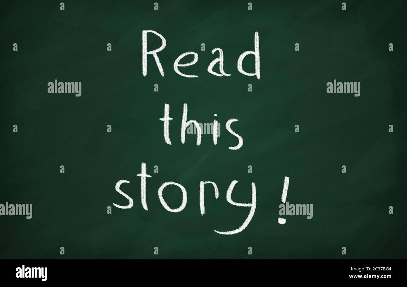 On the blackboard with chalk write Read this story Stock Photo - Alamy