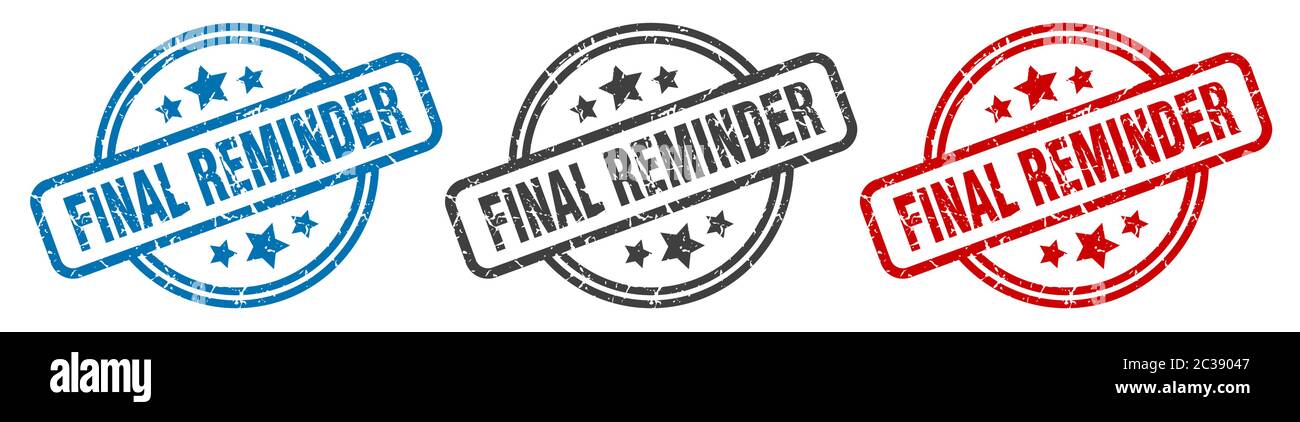 final reminder stamp. final reminder round isolated sign. final ...