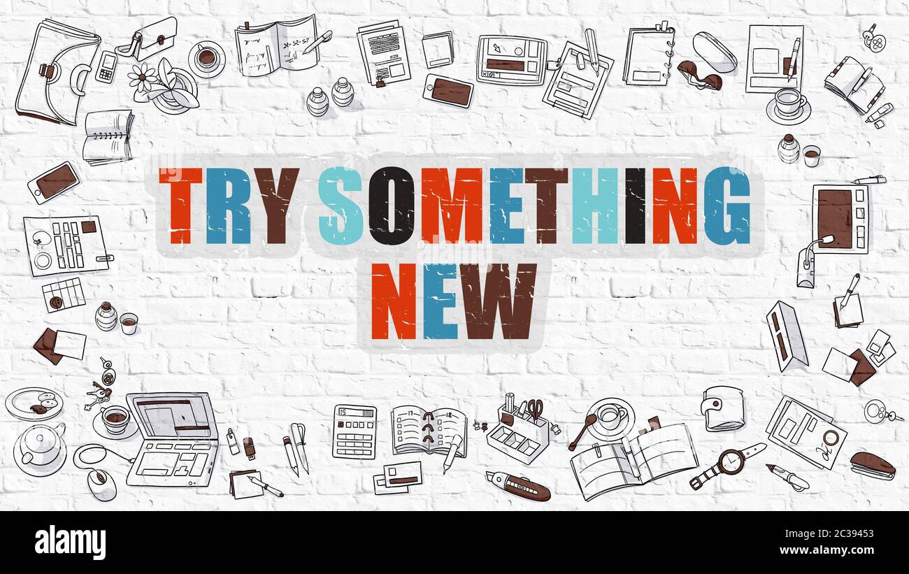 Now Is The Time To Try Something New