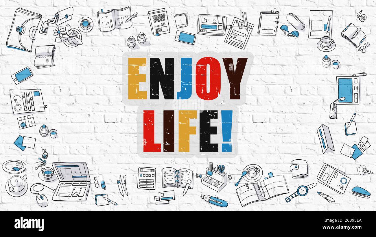 Enjoy Life. Multicolor Inscription on White Brick Wall with Doodle ...