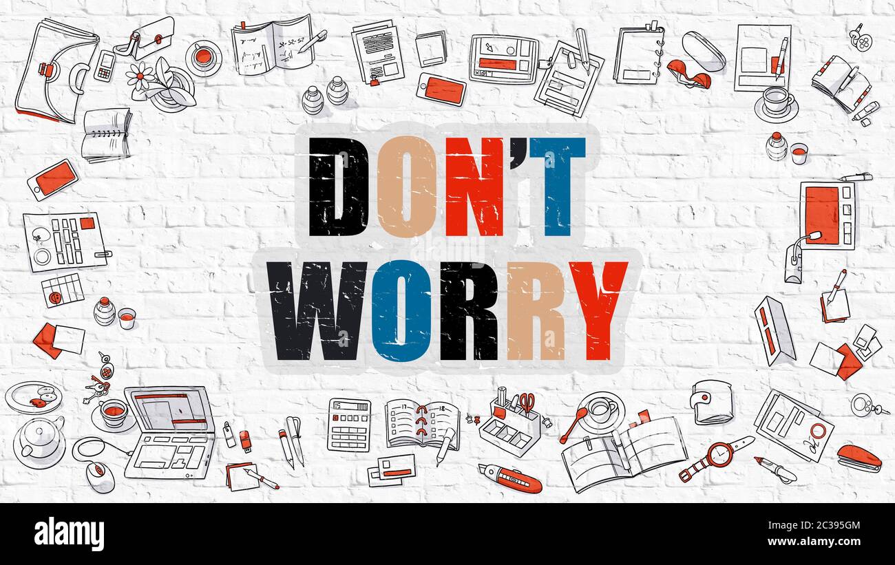 Multicolor Concept - Dont Worry - on White Brick Wall with Doodle Icons ...