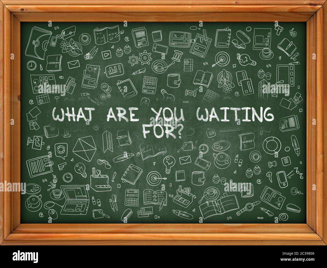 Hand Drawn What are You Waiting for on Green Chalkboard. Hand Drawn ...