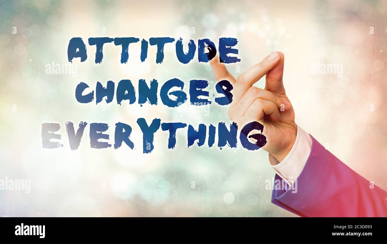 Conceptual hand writing showing Attitude Changes Everything. Concept ...