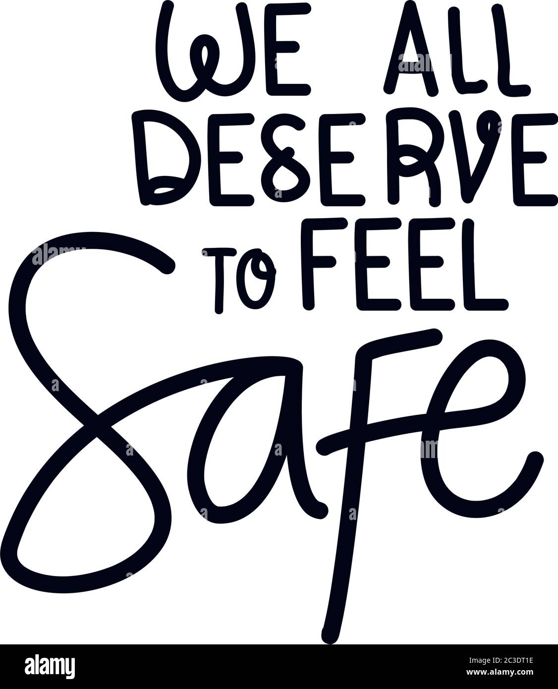 We all deserve to feel safe lettering design of Protest justice and ...