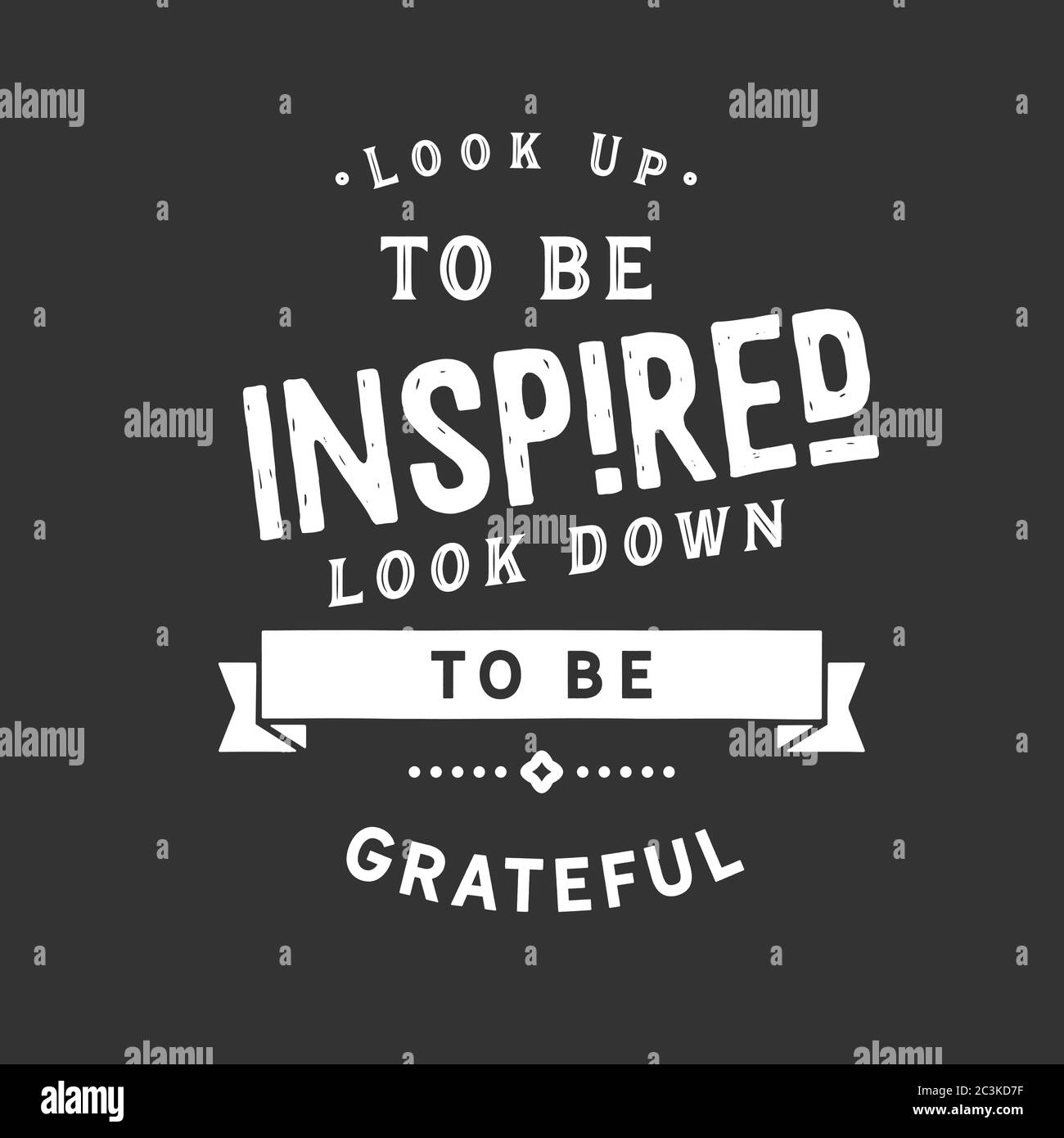 Look up to be inspired look down to be grateful Stock Vector Image ...