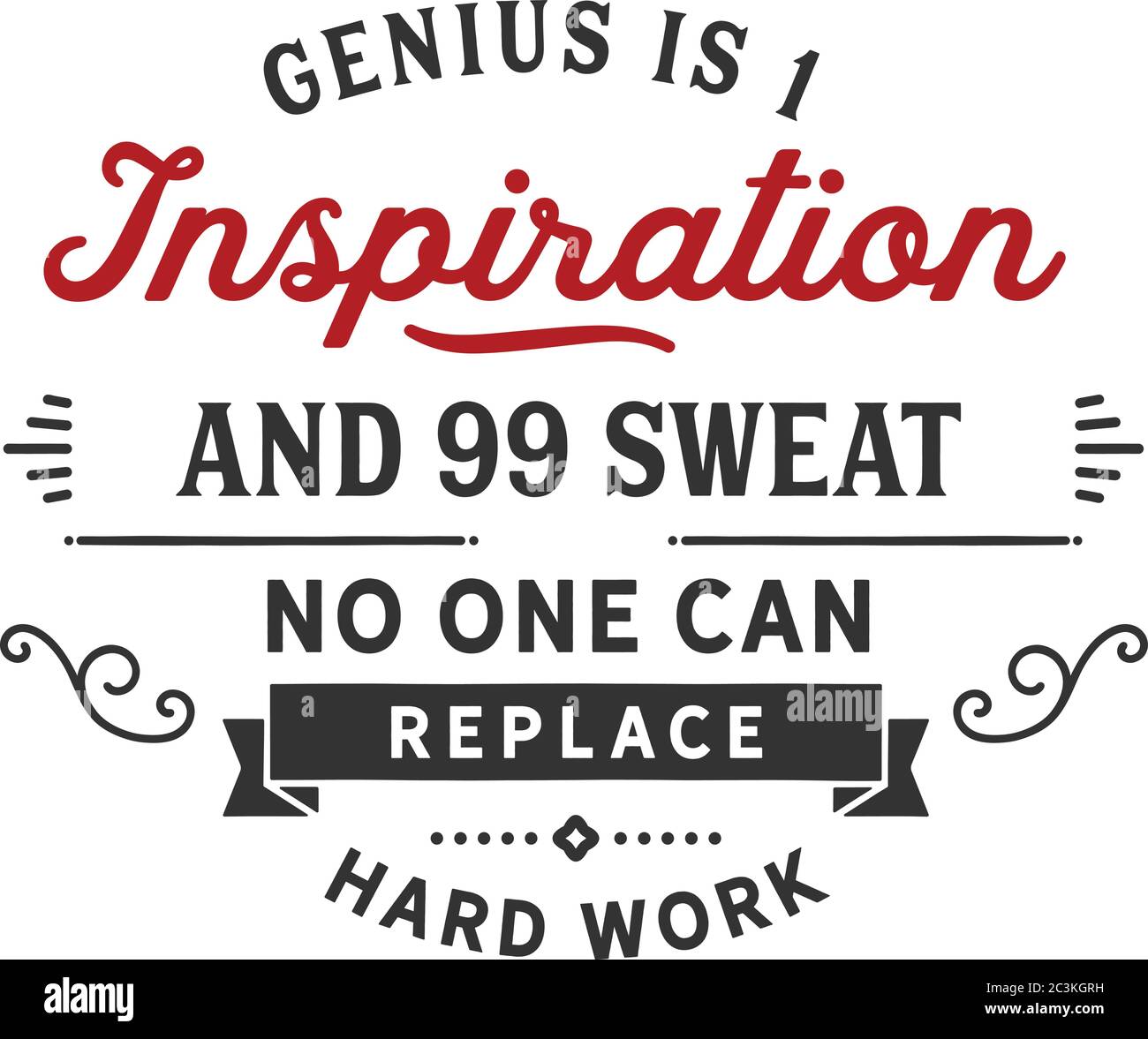 Genius is 1 inspiration and 99 sweat no one can replace hard work Stock ...