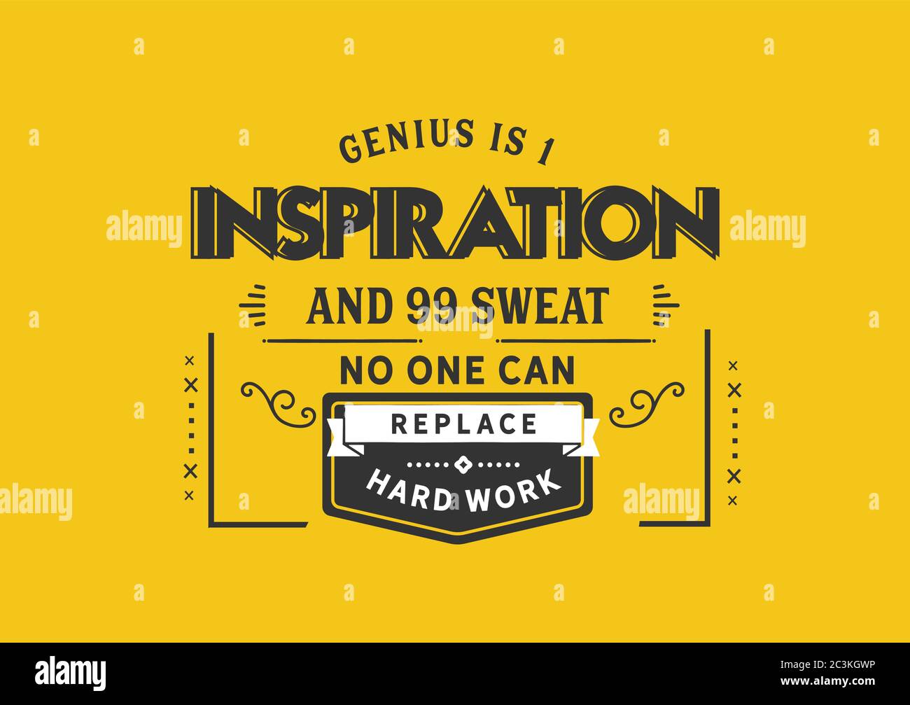 Genius is 1 inspiration and 99 sweat no one can replace hard work Stock ...