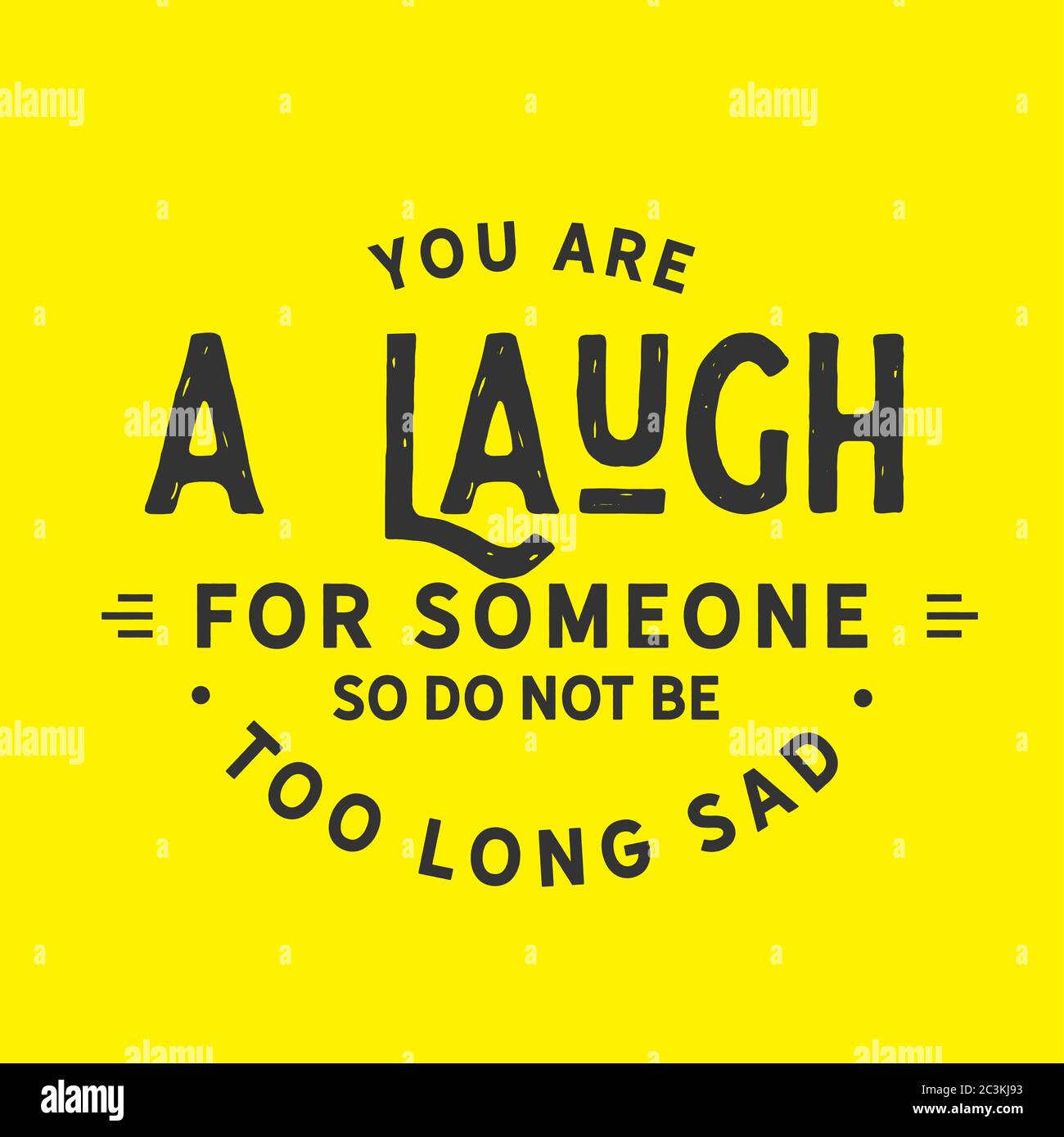 You are a laugh for someone so do not be too long sad Stock Vector ...