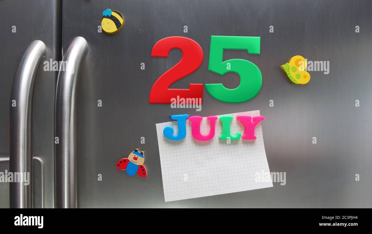 July 25 calendar date made with plastic magnetic letters holding a note ...