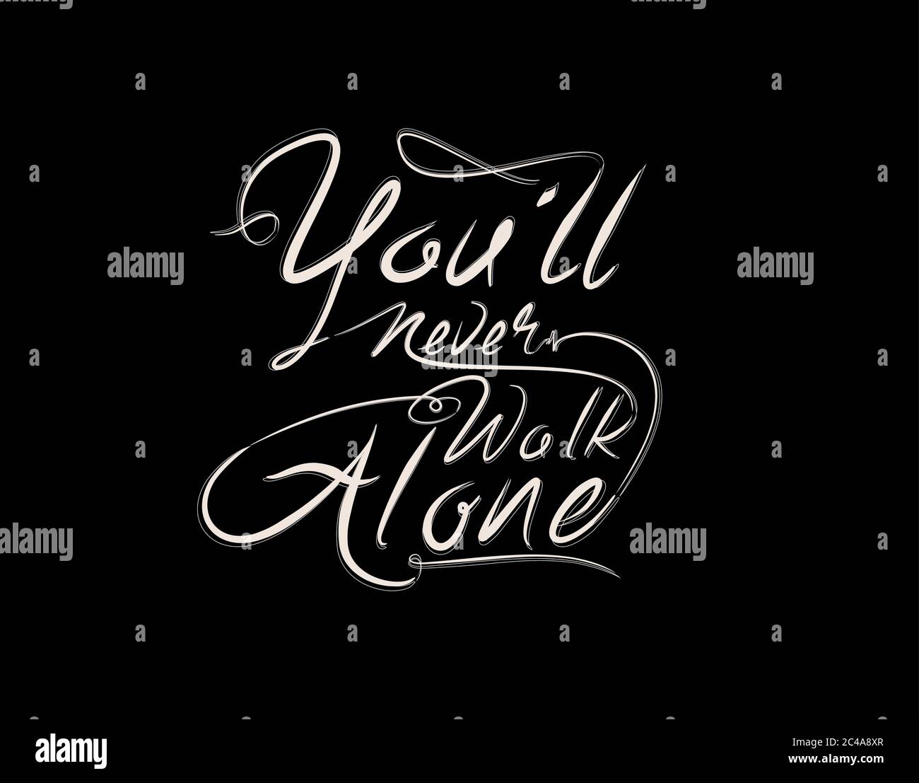 You'll Never Walk Alone Lettering Text on Black background in vector ...