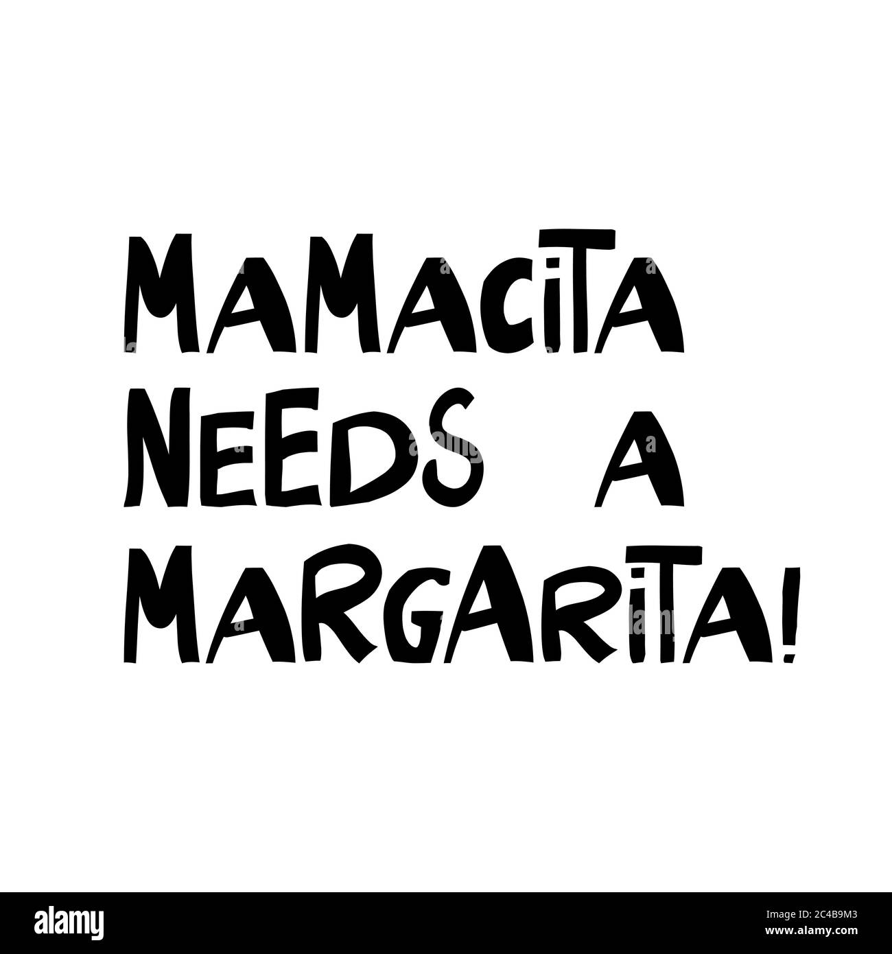 Mamacita needs a margarita. Cute hand drawn lettering in modern ...