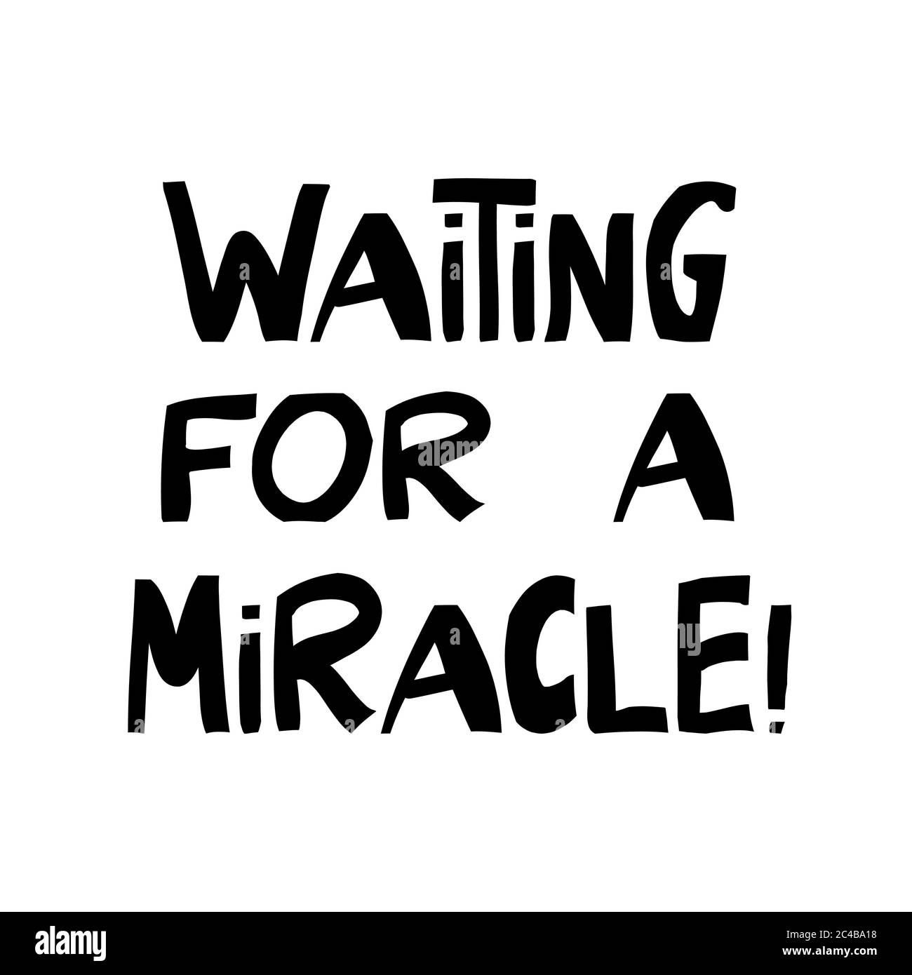 Waiting for a miracle. Cute hand drawn lettering in modern scandinavian ...