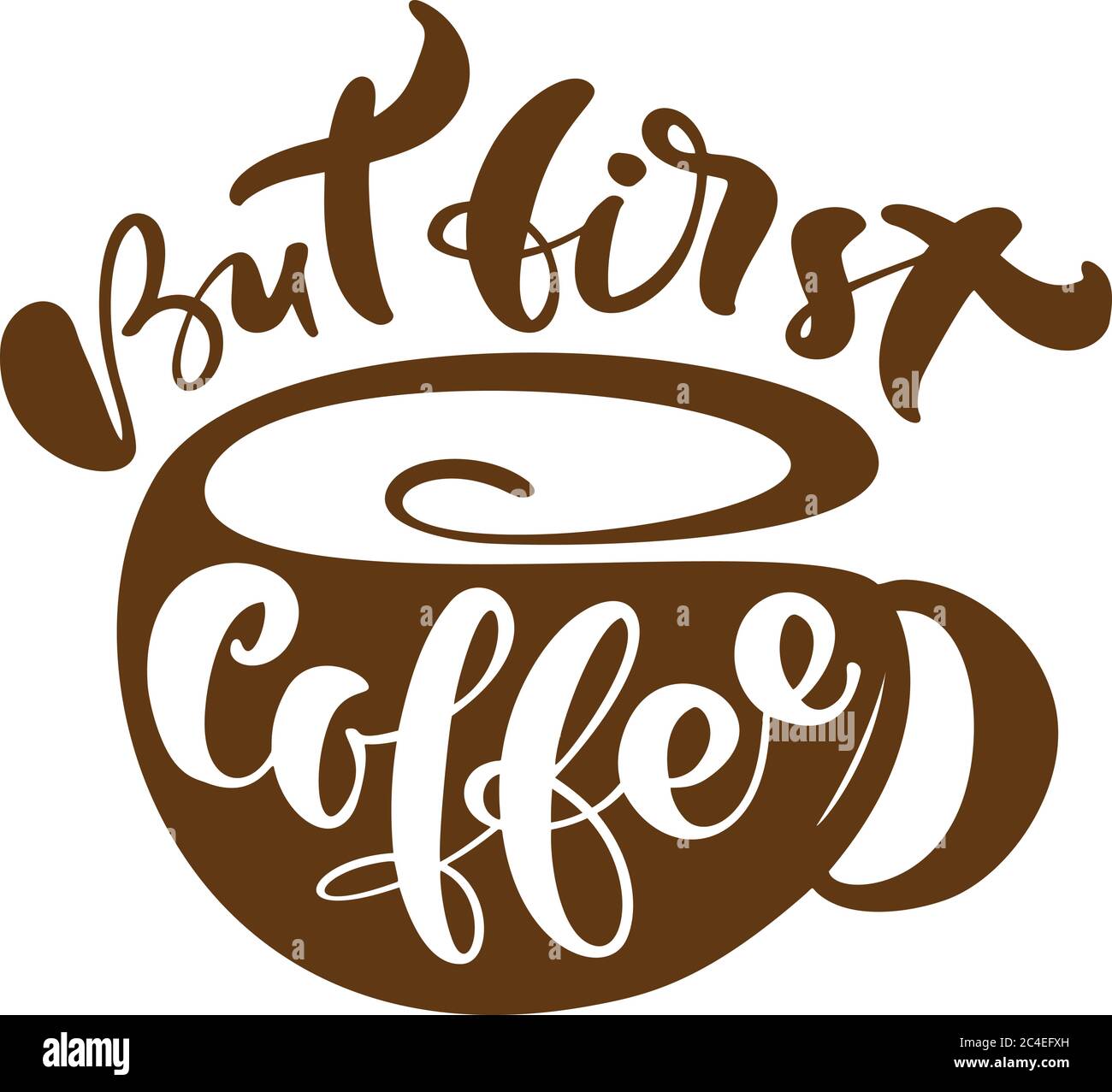 But first coffee Hand drawn calligraphy lettering text and cup of ...