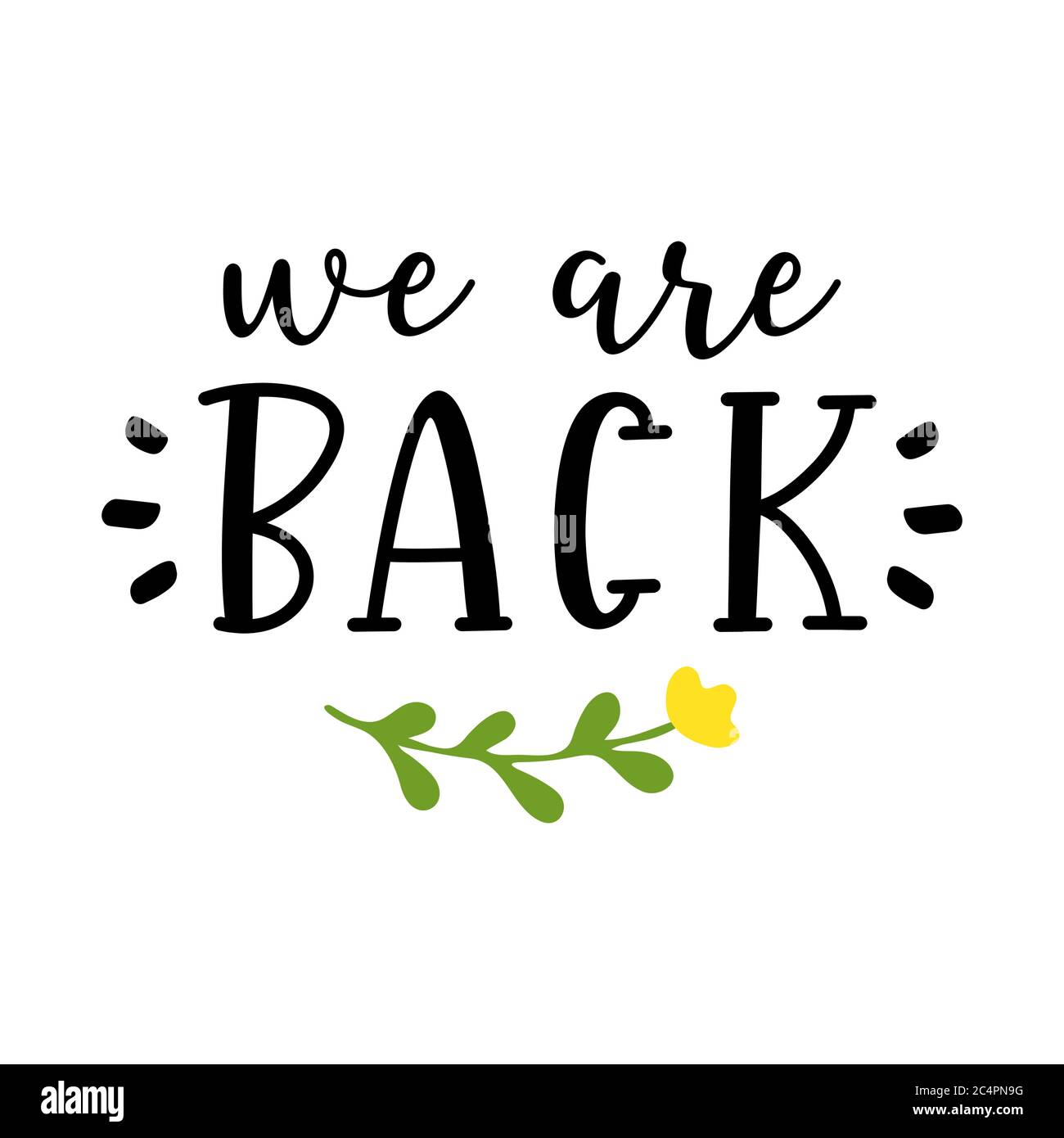 Hand sketched We are back quote. Lettering for poster, label, sticker ...