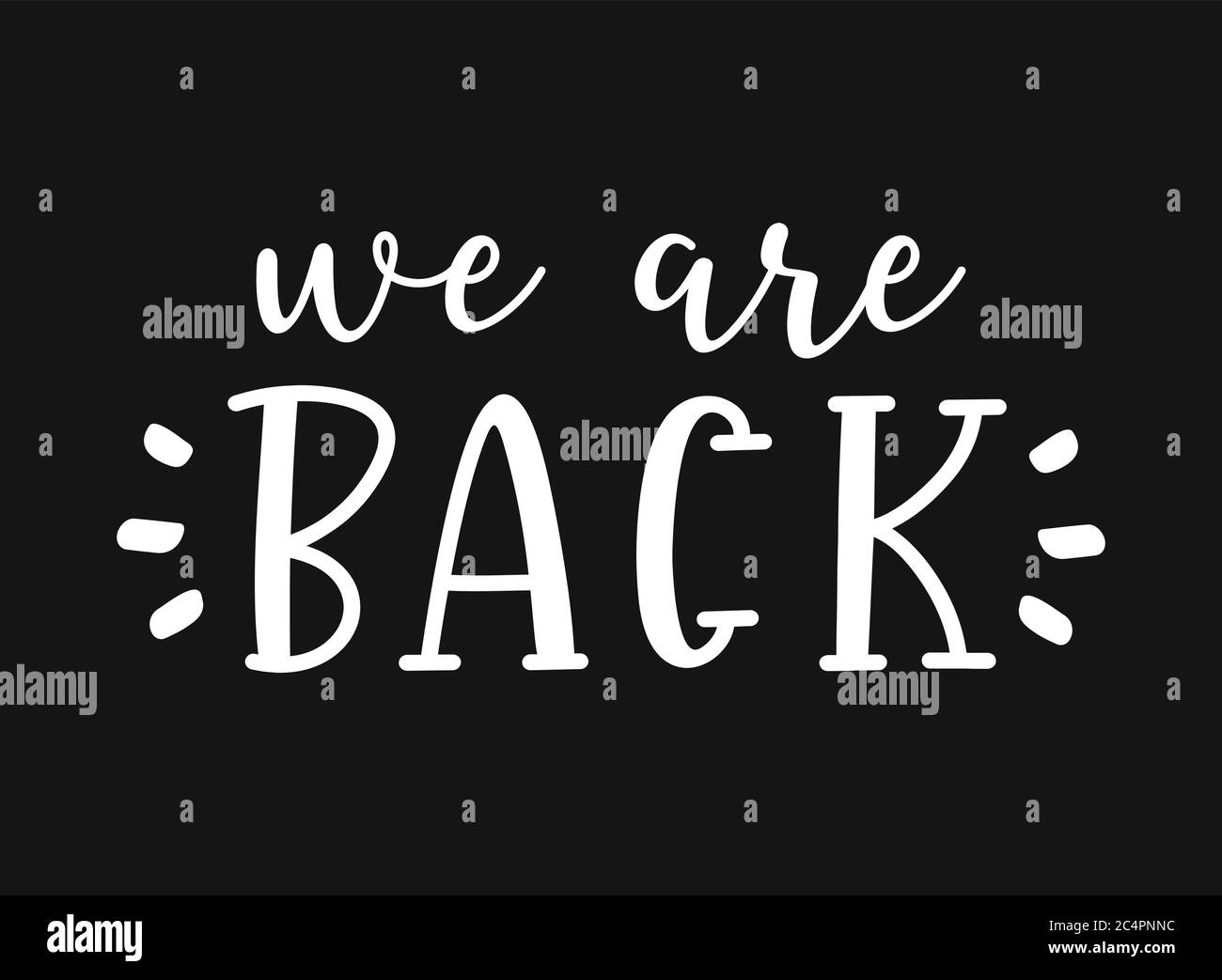 Hand sketched We are back quote. Lettering for poster, label, sticker ...