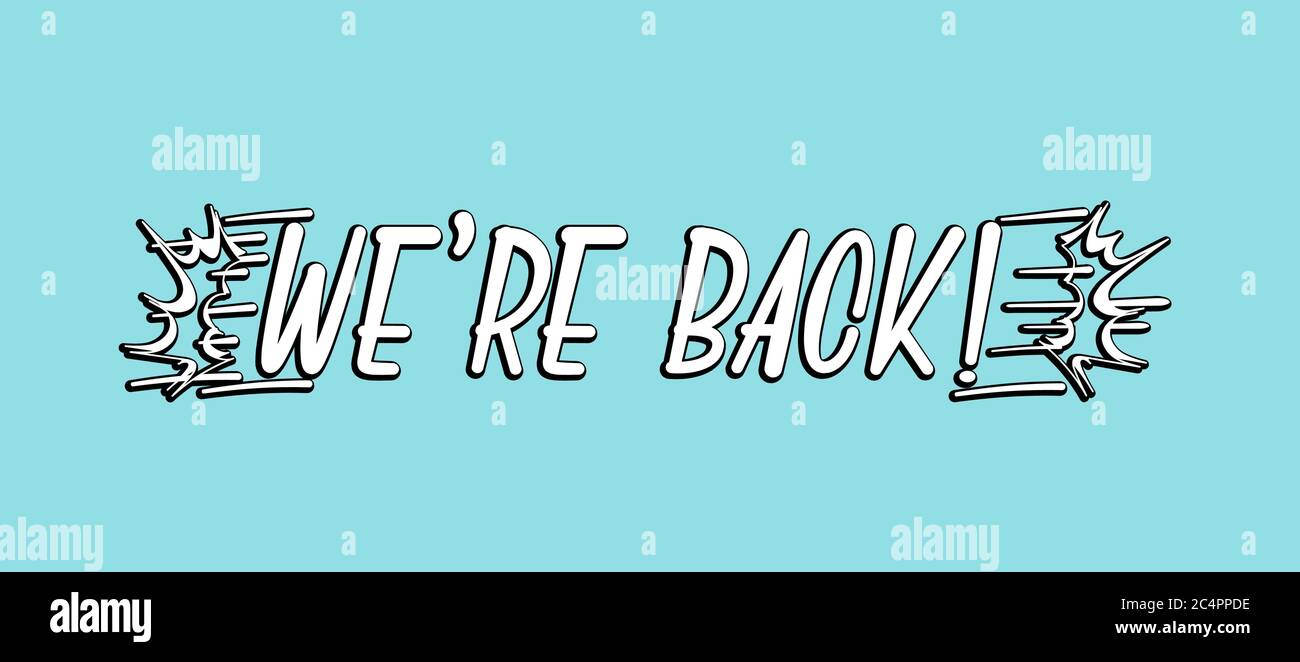 Hand sketched We are back quote. Lettering for poster, label, sticker ...