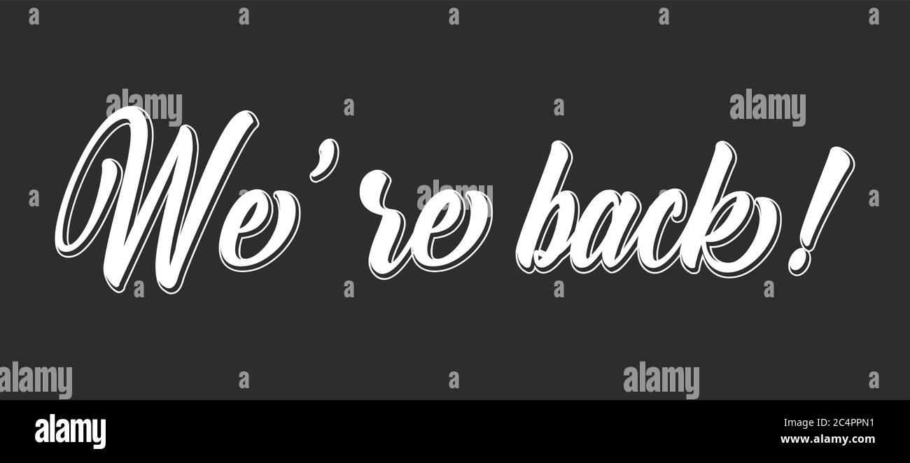 Hand sketched We are back quote. Lettering for poster, label, sticker ...
